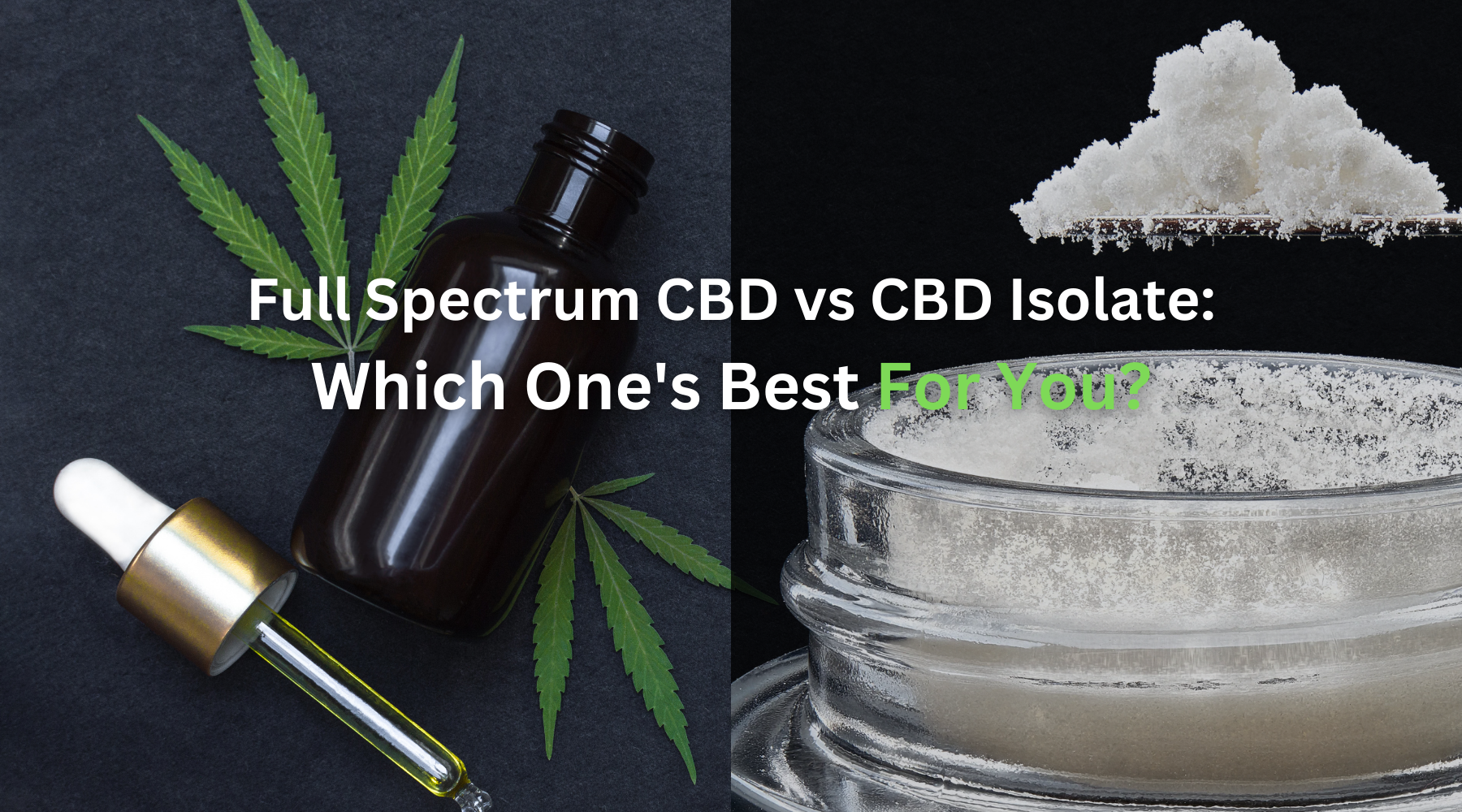 Full-Spectrum CBD Vs CBD Isolate : Which ones best for you?